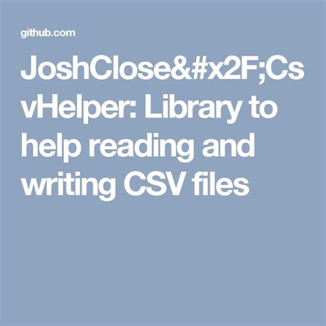 Joshclosecsvhelper Library To Help Reading And Writing Csv Files