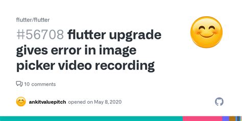 Flutter Upgrade Gives Error In Image Picker Video Recording · Issue 56708 · Flutterflutter