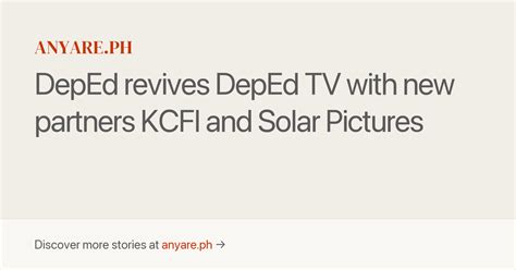 Deped Revives Deped Tv With New Partners Kcfi And Solar Pictures — Anyare Ph