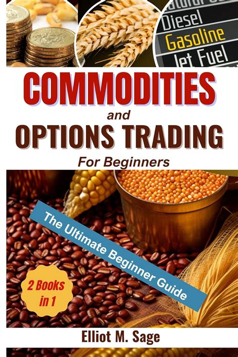 Commodities And Options Trading For Beginners Step By Step Guide With