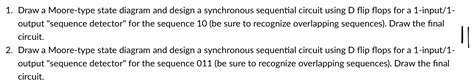 Solved 1 Draw A Moore Type State Diagram And Design A