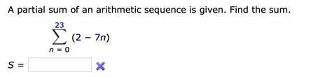 Solved A Partial Sum Of An Arithmetic Sequence Is Given Find The Sum