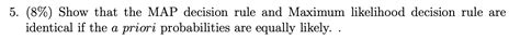 Solved 5 8 Show That The Map Decision Rule And Maximum