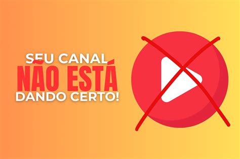 Por Que O Seu Canal No Youtube Não Dá Certo Master Digital Lab