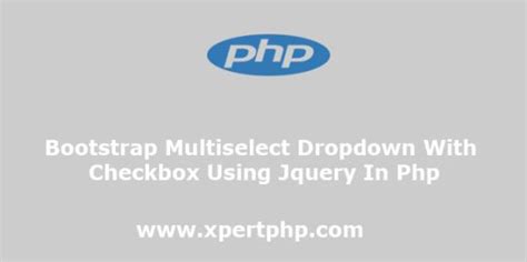 Bootstrap Multiselect Dropdown With Checkbox Using Jquery In Php
