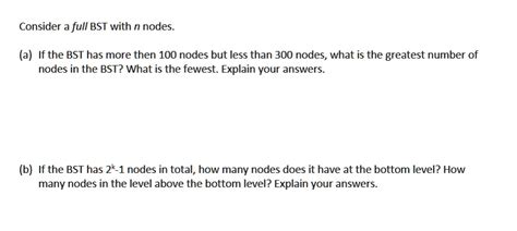 Consider A Full Bst With N Nodes A If The Bst Has More Then 100 Nodes But Less Than 300 Nodes