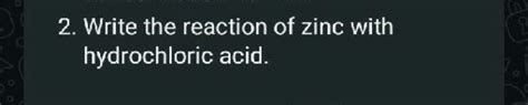 Write The Reaction Of Zinc With Hydrochloric Acid Filo