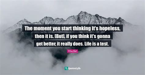 The Moment You Start Thinking Its Hopeless Then It Is [but] If You