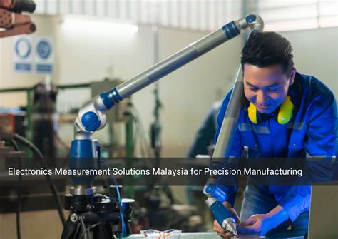 Electronics Measurement Solutions Malaysia For Advanced Quality Control