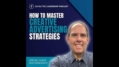 How To Master Creative Advertising Strategies With Ken Moskowitz Youtube