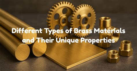 Different Types Of Brass Material And Their Unique Properties