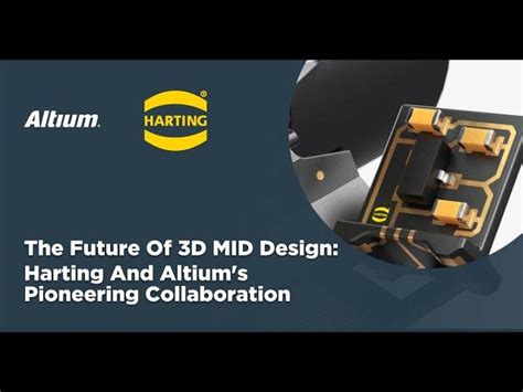 The Future Of 3d Mid Design Harting And Altiums Pioneering Collaboration Jack Henriques