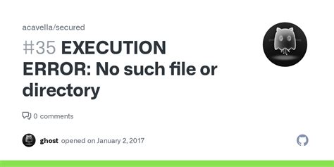 EXECUTION ERROR No Such File Or Directory Issue 35 Acavella Secured GitHub