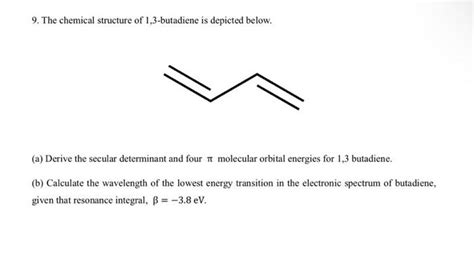 Solved 9 The Chemical Structure Of 1 3 Butadiene Is