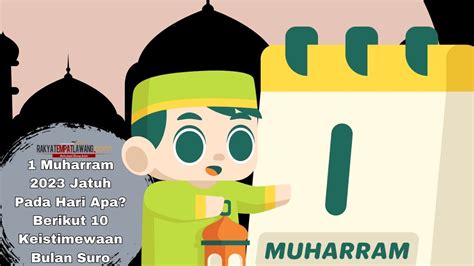 1 Muharram 2023 Jatuh Pada Hari Apa Berikut 10 Keistimewaan Bulan Suro
