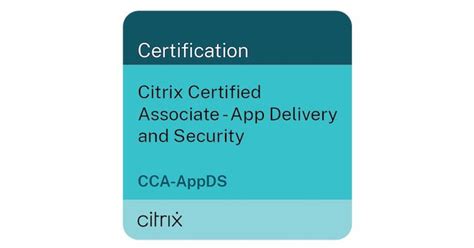 Citrix Certified Associate App Delivery And Security Cca Appds Was Issued By Csg To