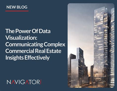 The Power Of Data Visualization Communicating Complex Commercial Real Estate Insights Effectively