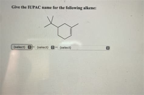 Give the IUPAC name for the following alkene | StudyX