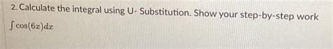 Solved Calculate The Integral Using U Substitution Show Chegg Com