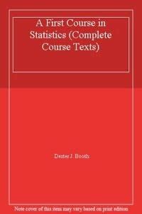 A First Course In Statistics Complete Course Texts Dexter J Booth
