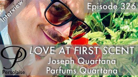 Joseph Quartana Founder Parfums Quartana Live Interview On Persolaise Love At First Scent Ep
