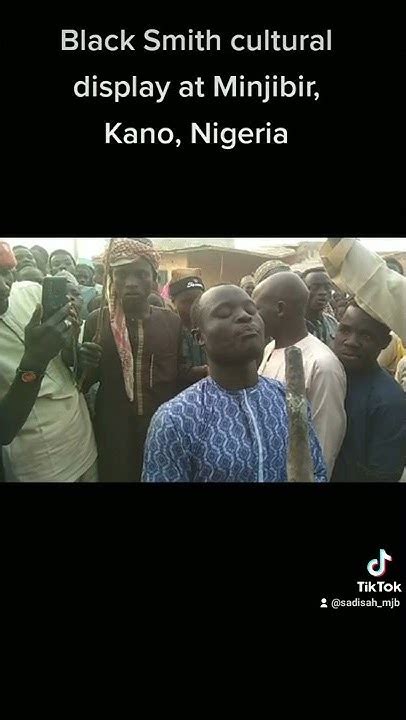Black Smith Cultural Display Minjibir Kano Nigeria Youtube