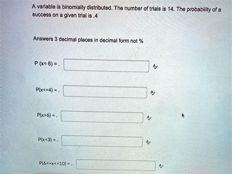 Solved A Variable Is Binomially Distributed The Number Of Trials Is