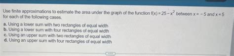 solved use finite approximations to estimate the area under