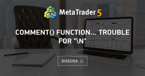 Comment Function Trouble For N Pips Mql4 And Metatrader 4 Mql4 Programming Forum