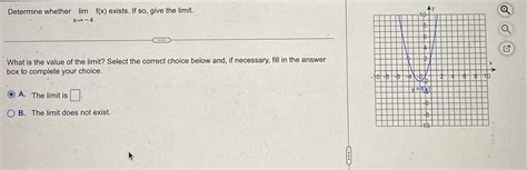 Solved How To Solve Determine Whether Limx 4f X Exists Chegg Com