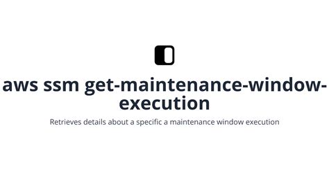 Aws Ssm Get Maintenance Window Execution Fig