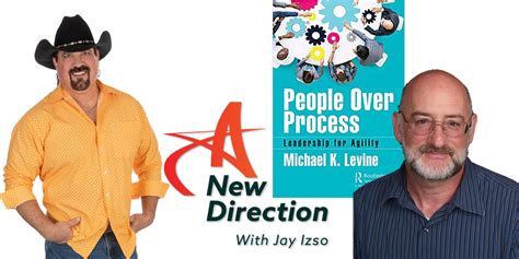 People Over Process Leadership For Agility Michael K Levine Jay Izso