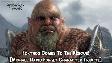 Middle Earth Shadow Of War Forthog Comes To The Rescue Michael David Forgey Tribute Youtube