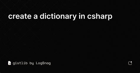 Gistlib Create A Dictionary In Csharp