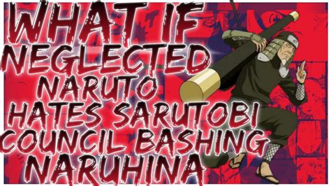 What If Neglected Naruto Hates Sarutobi Council Bashing Naruhina Youtube