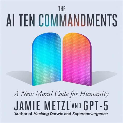 The Ai Ten Commandments A New Moral Code For Humanity
