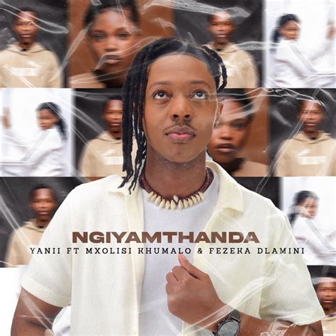 Ngiyamthanda Feat Mxolisi Khumalo And Fezeka Dlamini Yanii Song