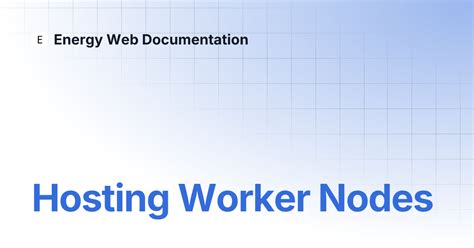Hosting Worker Nodes Energy Web Documentation