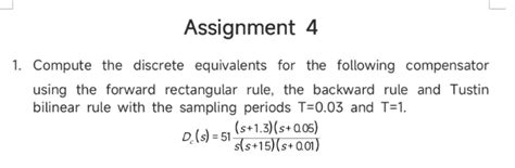Compute The Discrete Equivalents For The Following