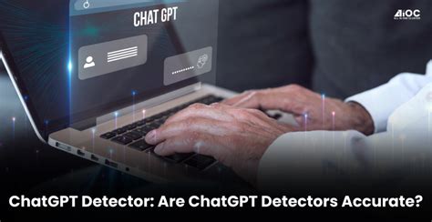ChatGPT Detector Are ChatGPT Detectors Accurate