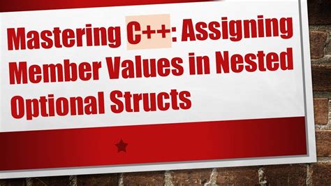 Mastering C Assigning Member Values In Nested Optional Structs Youtube