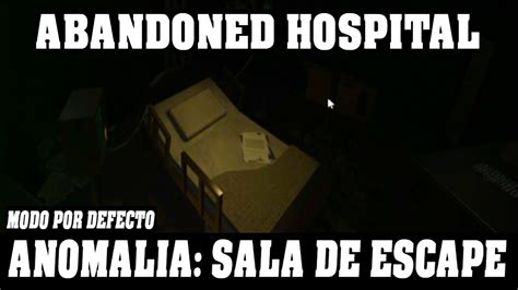Roblox Anomalia Sala De Escape Abandoned Hospital [guía Completa