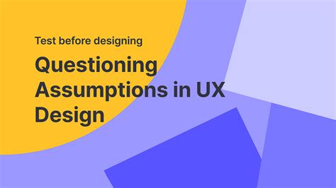 Questioning Assumptions In Ux Design Useberry Medium