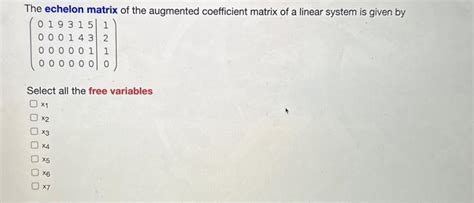 Solved The Echelon Matrix Of The Augmented Coefficient Chegg Com