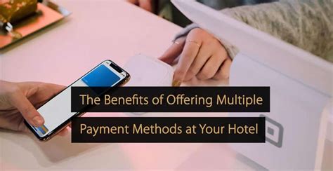 The Benefits Of Multiple Payment Methods At Your Hotel