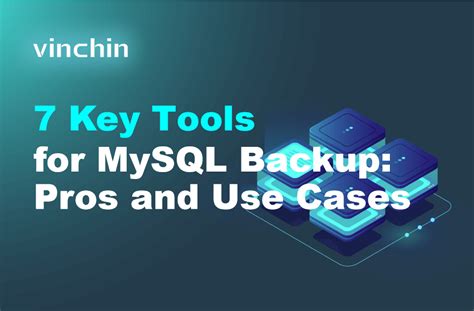 7 Outils De Sauvegarde Mysql Essentiels Avantages Et Cas Dutilisation Vinchin Backup