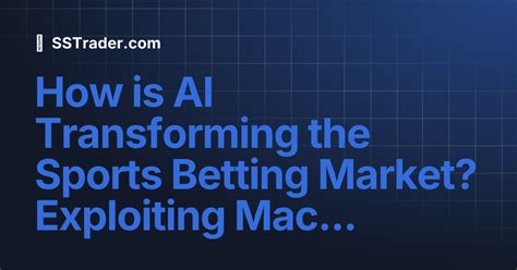 how is ai transforming the sports betting market exploiting machine