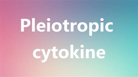 Pleiotropic Cytokine Medical Meaning And Pronunciation Youtube