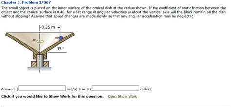 Chapter 3 Problem 3 067 The Small Object Is Placed On The Inner Surface Of The Conical Dish At