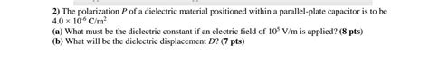 Solved 2 The Polarization P Of A Dielectric Material